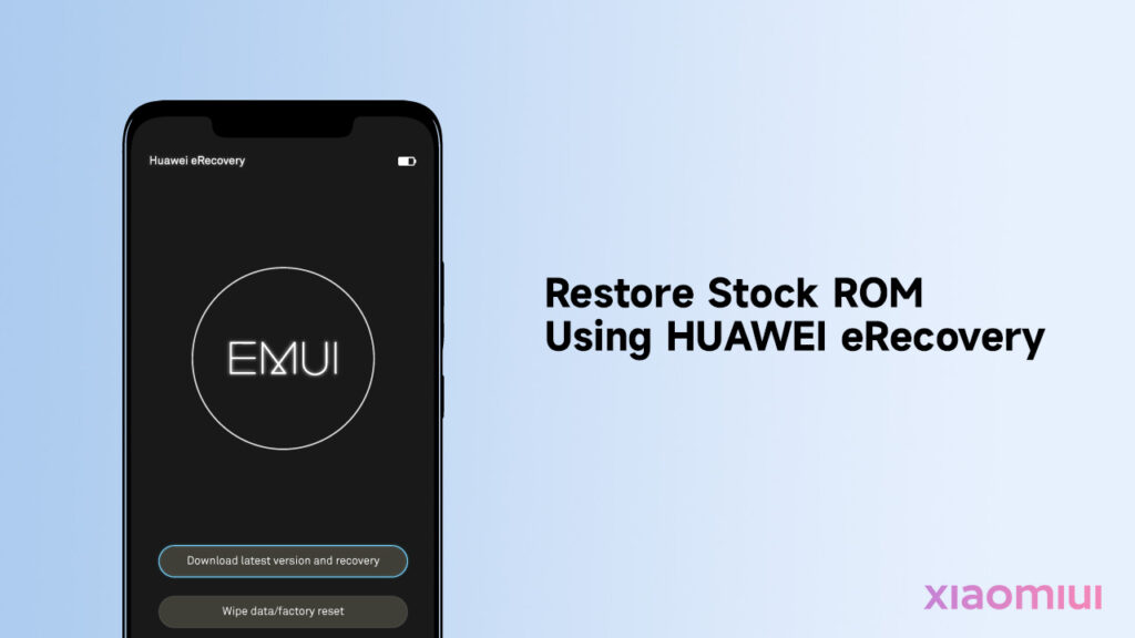 Restore Stock ROM Using HUAWEI eRecovery - Xiaomiui.Net