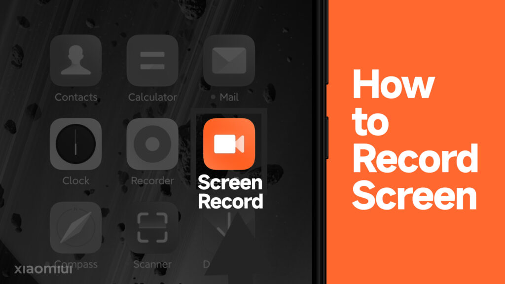 How to Record Screen on Xiaomi and All Android Devices? - Xiaomiui.Net