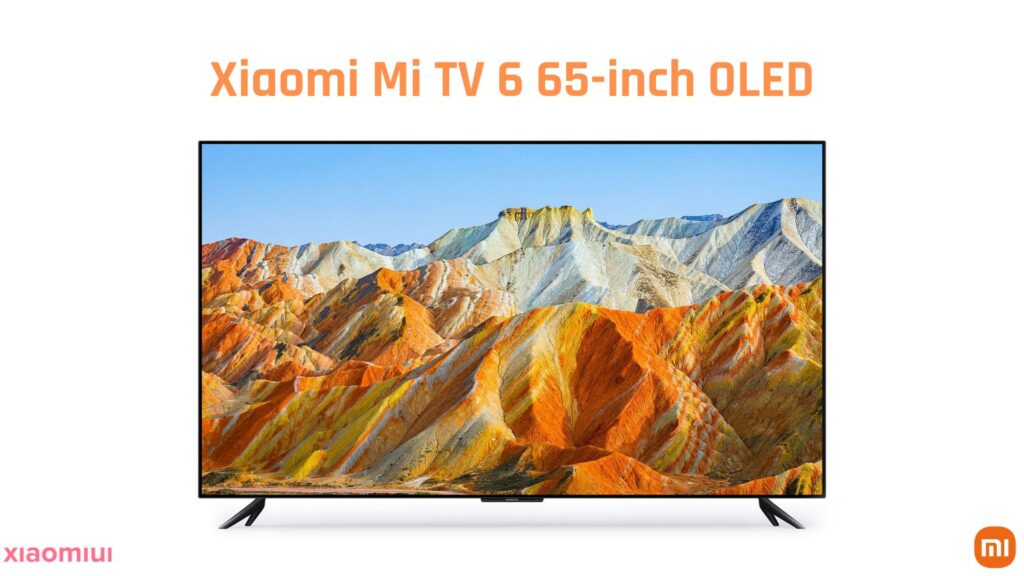Xiaomi Mi TV 6 65-inch OLED: Strong Viewing Experience - Xiaomiui.Net