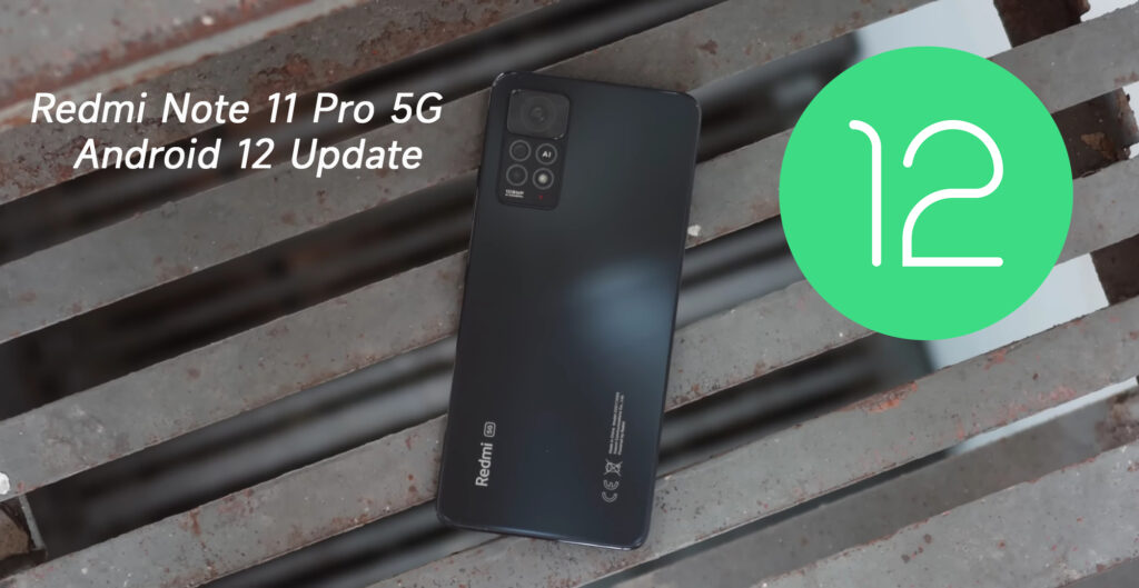 Redmi Note 11 Pro 5G Android 12 Update is coming soon to all regions! [Updated: 14 November 2022 ...