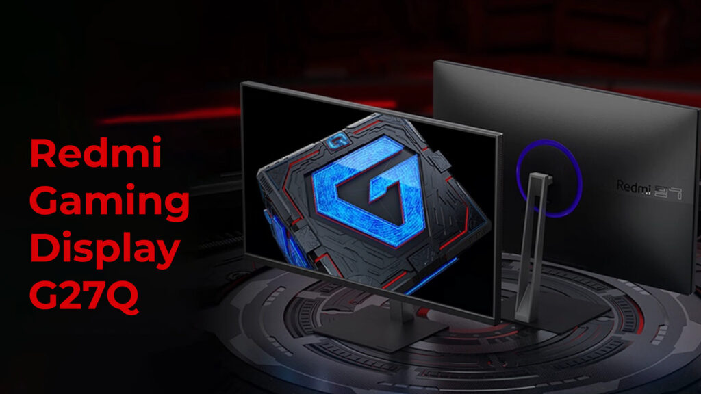 Redmi Introduces Gaming Display G27Q: Immersive Gaming at an Unbeatable ...
