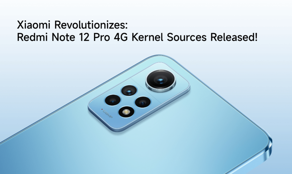 Xiaomi Revolutionizes: Redmi Note 12 Pro 4G Kernel Sources Released ...